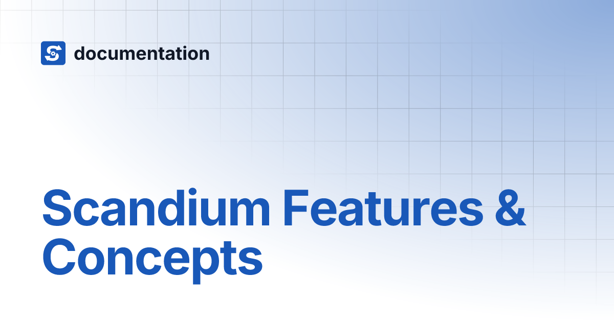Scandium Features & Concepts | documentation