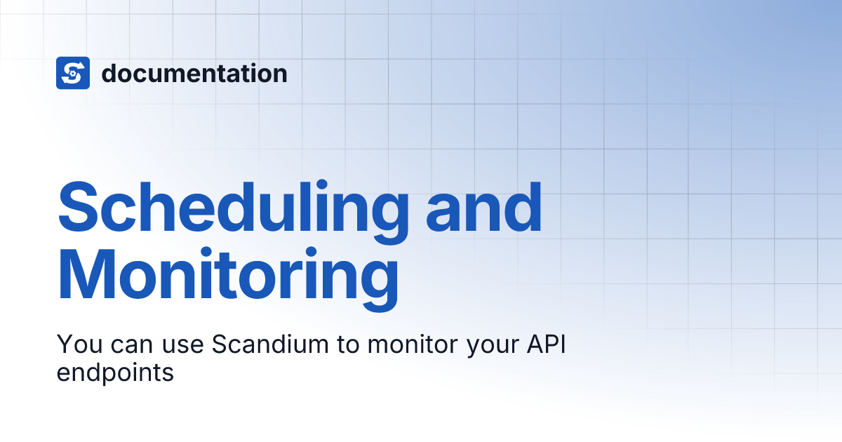 Scheduling and Monitoring | documentation